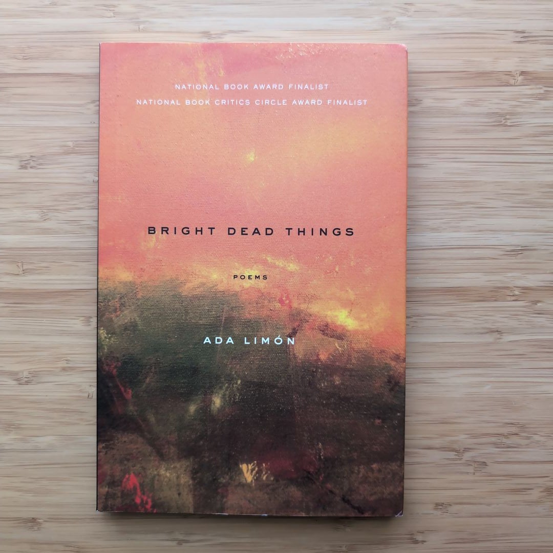 Bright Dead Things by Ada Limon