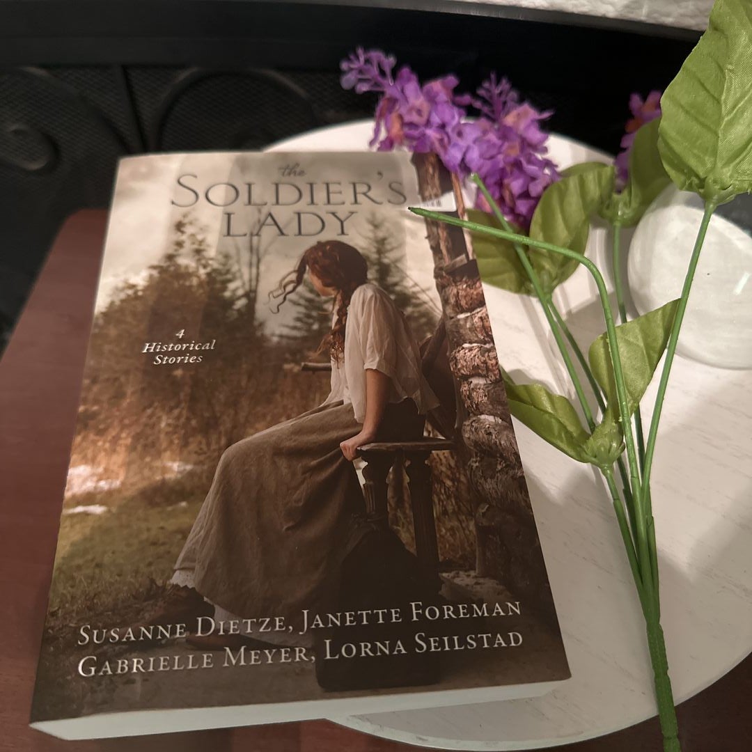 The Soldier's Lady by Susanne Dietze, Janette Foreman, Gabrielle Meyer, Lorna Seilstad