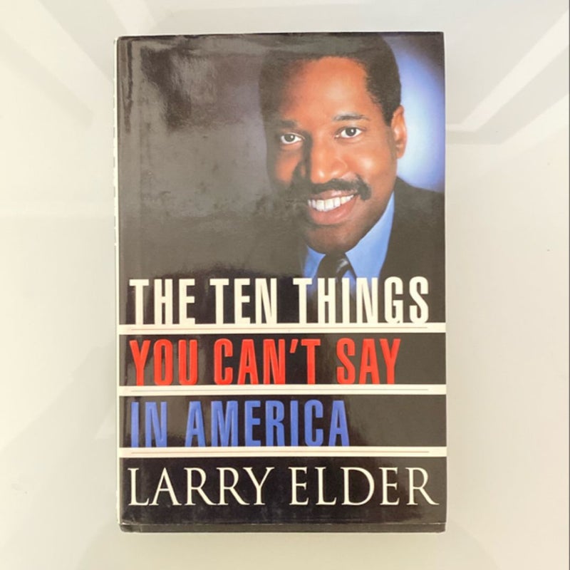 The Ten Things You Can't Say in America by Larry Elder