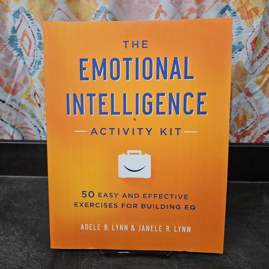 The Emotional Intelligence Activity Kit by Adele B. Lynn, Janele R. Lynn