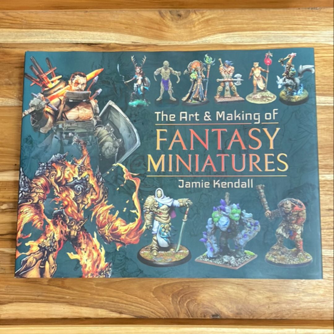 The Art and Making of Fantasy Miniatures by Jamie Kendall