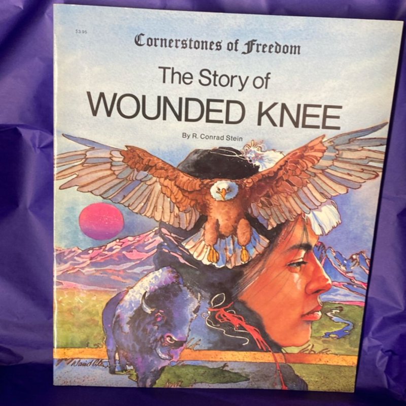 The Story of Wounded Knee by R. Conrad Stein