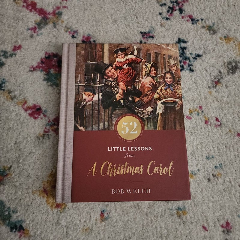 52 Little Lessons from a Christmas Carol by Bob Welch