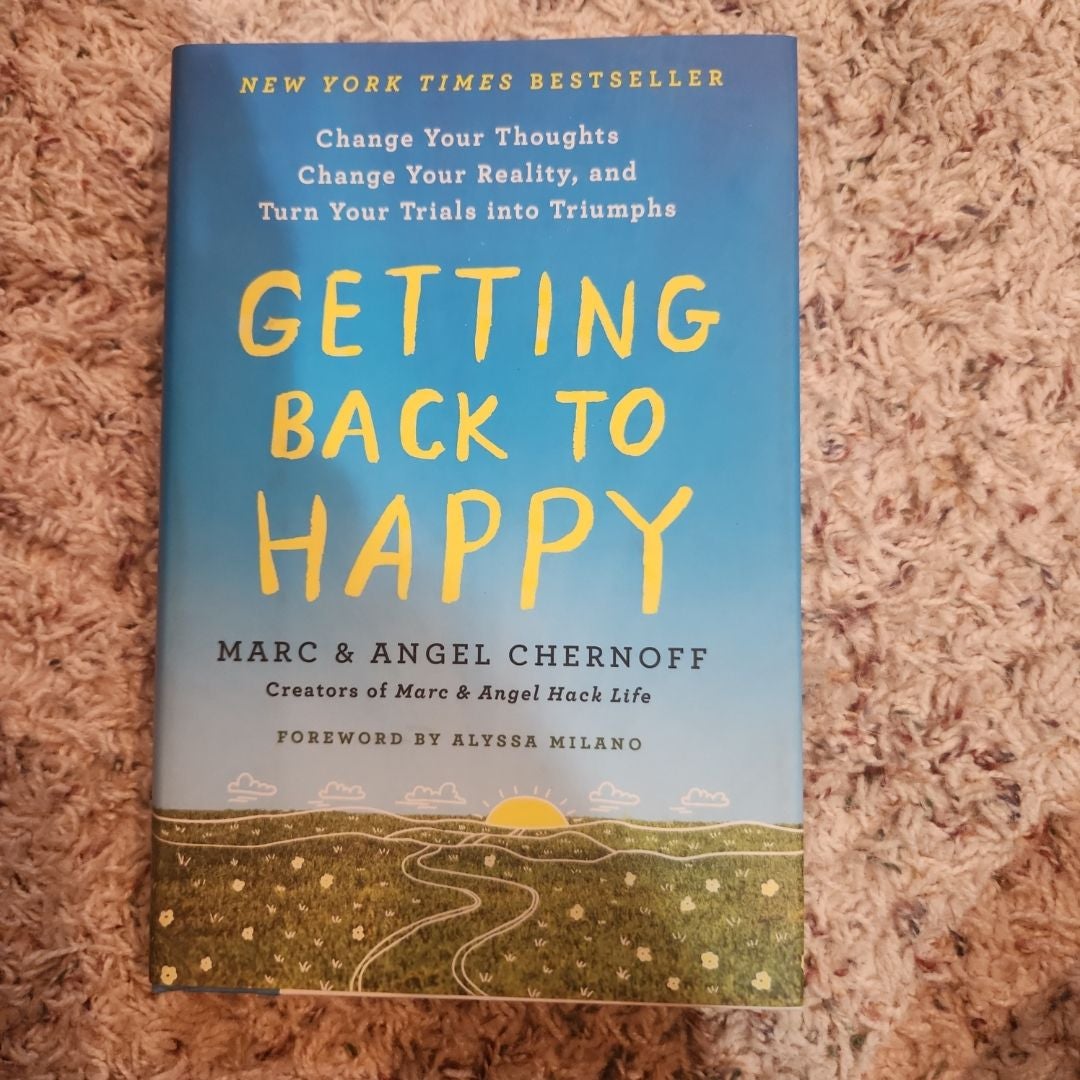 Getting Back to Happy by Marc Chernoff, Angel Chernoff, Alyssa Milano