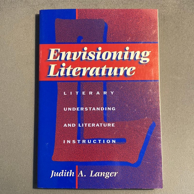Envisioning Literature by Judith A. Langer