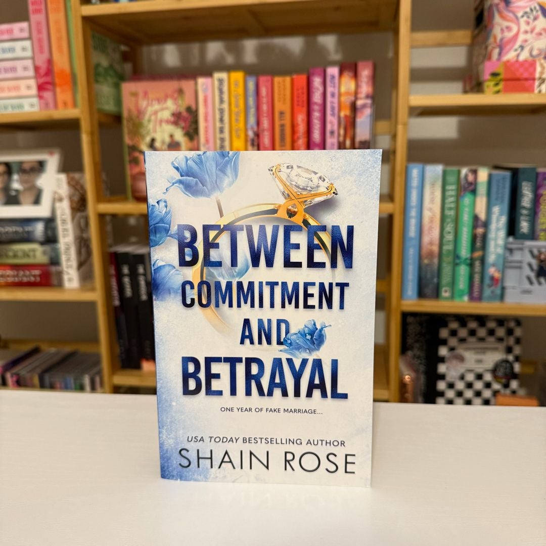 Between Commitment and Betrayal by Shain Rose