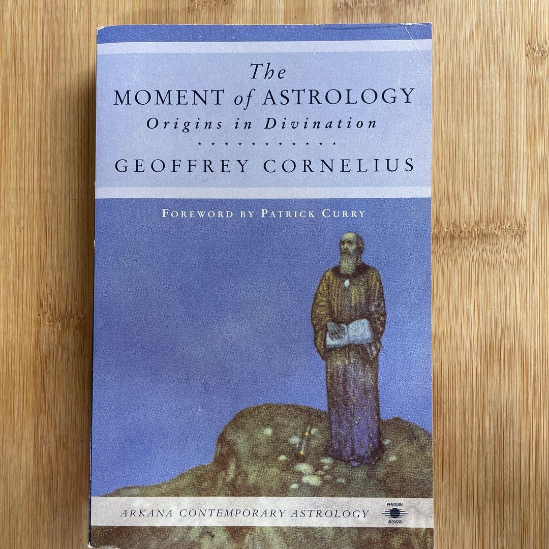 The Moment of Astrology by Geoffrey Cornelius, Patrick Curry