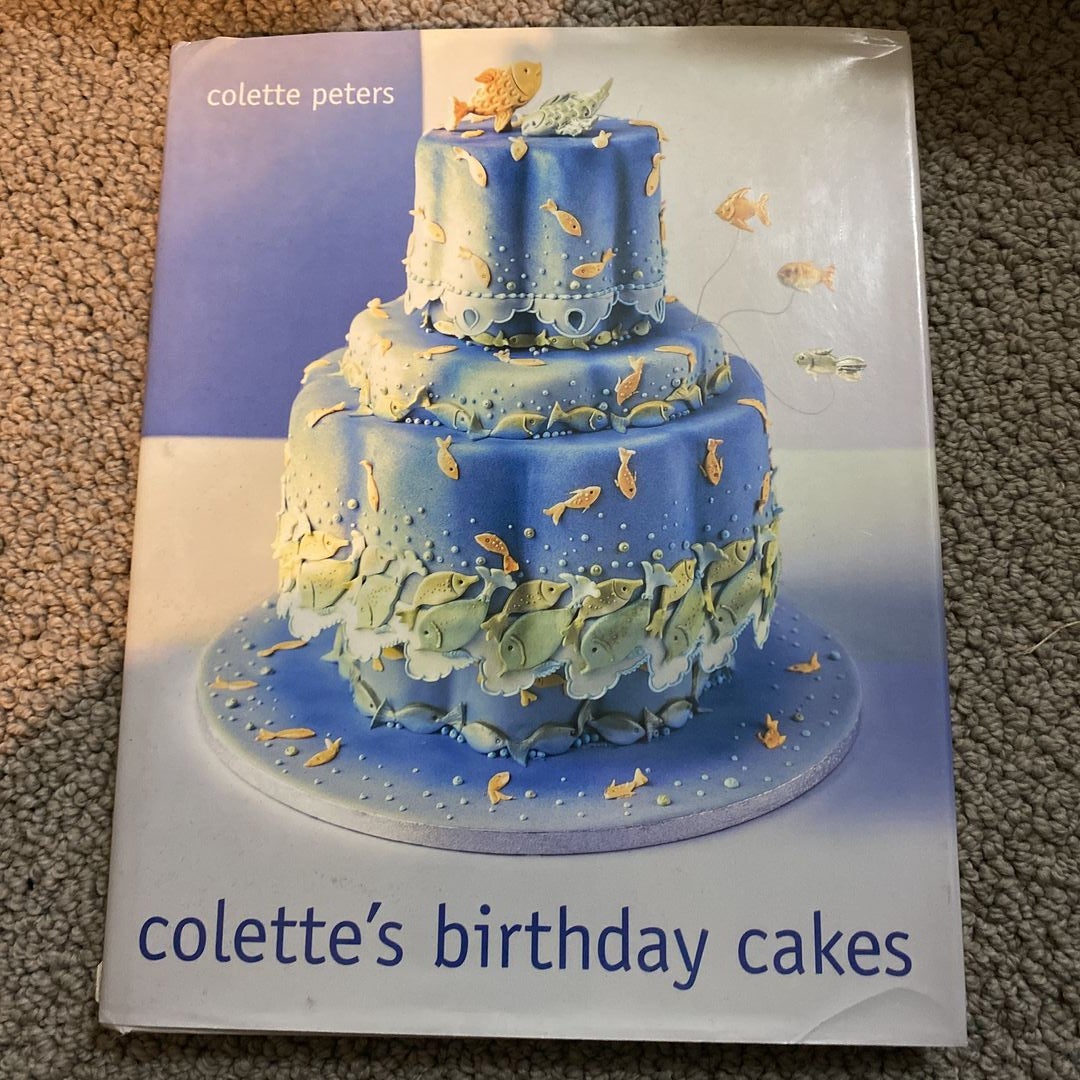 Colette's Birthday Cakes by Colette Peters