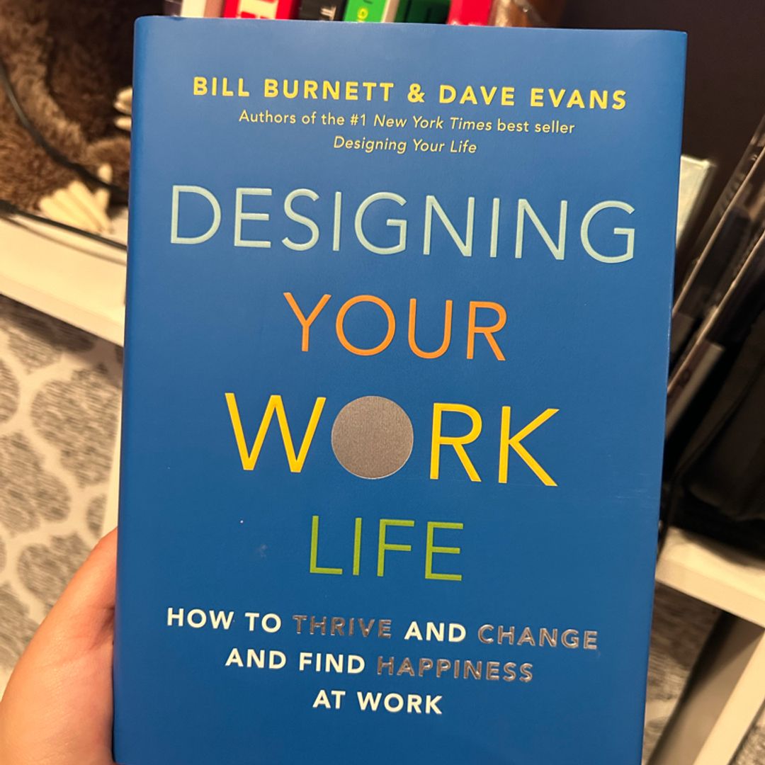 Designing Your Work Life by Bill Burnett, Dave Evans