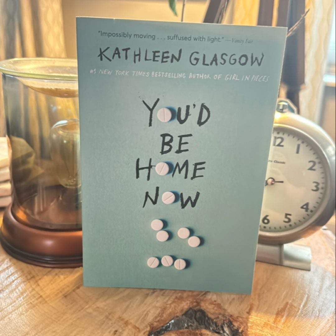 You'd Be Home Now by Kathleen Glasgow