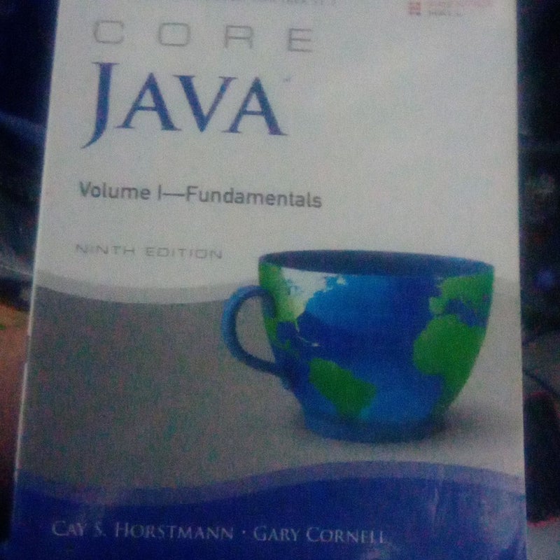 Core Java Volume I--Fundamentals by Cay S. Horstmann, Gary Cornell Core Java Volume I--Fundamentals by Cay S. Horstmann, Gary Cornell