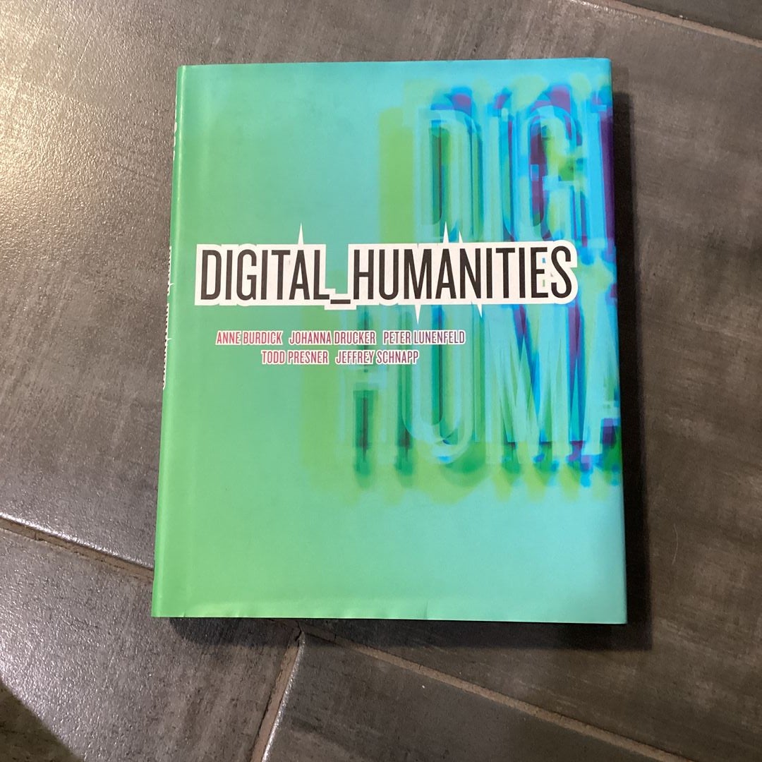 Digita Humanities by Peter Lunenfeld, Anne Burdick, Johanna Drucker ...