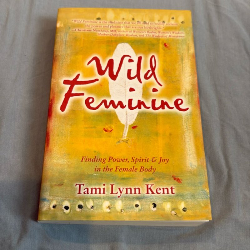 Wild Feminine by Tami Lynn Kent