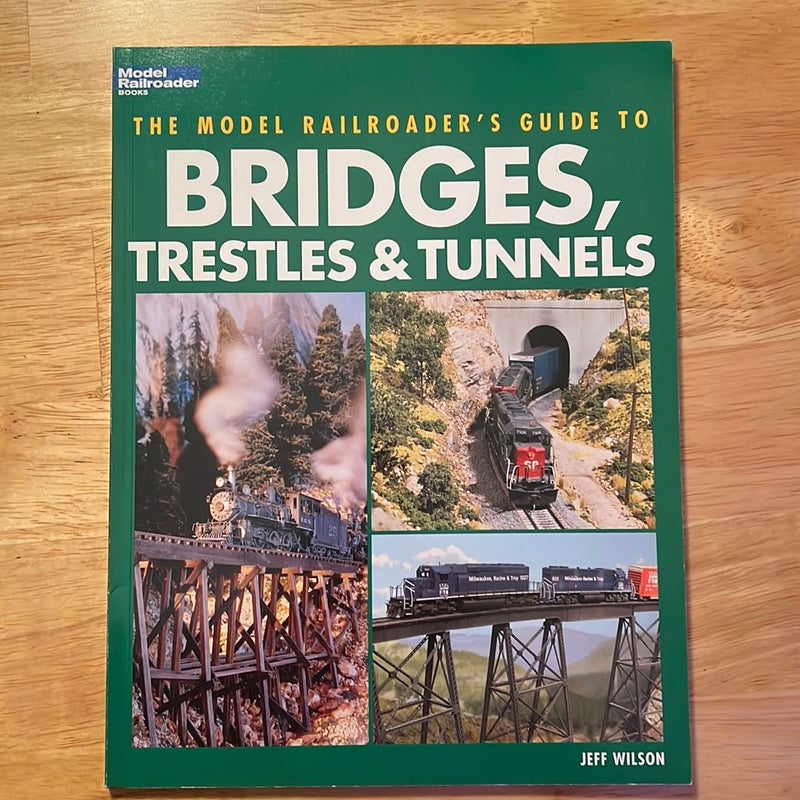 Guide to Bridges, Trestles and Tunnels by Jeff Wilson
