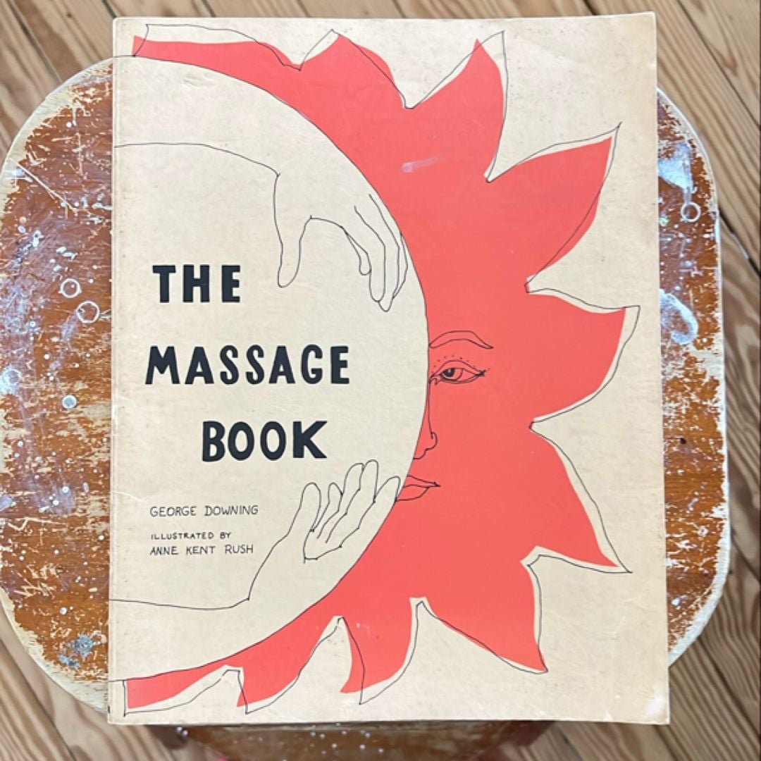 The Massage Book (1986) by George Downing, illustrated by Anne Kent ...