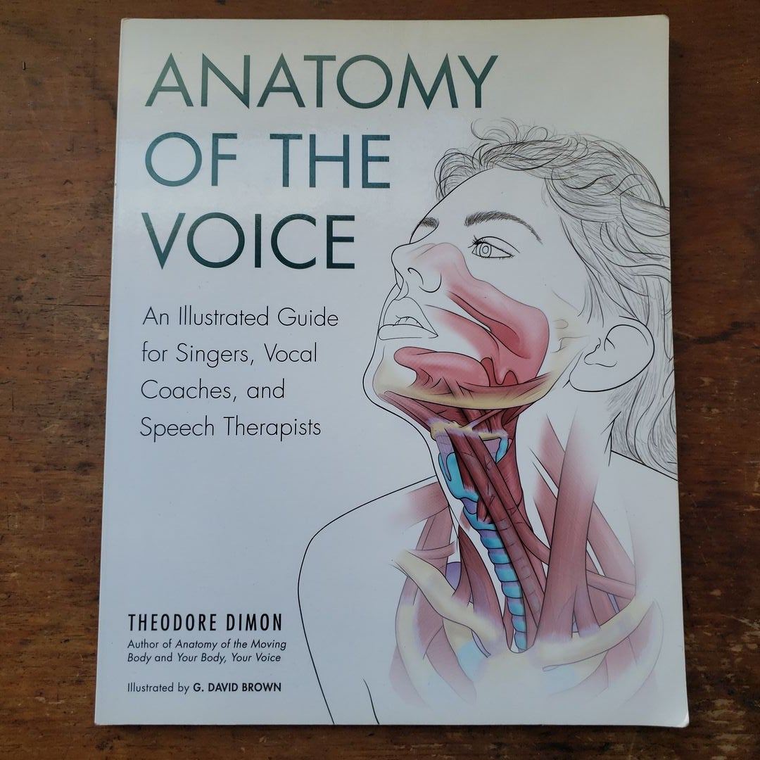 Anatomy of the Voice by Theodore Dimon, Theodore Dimon