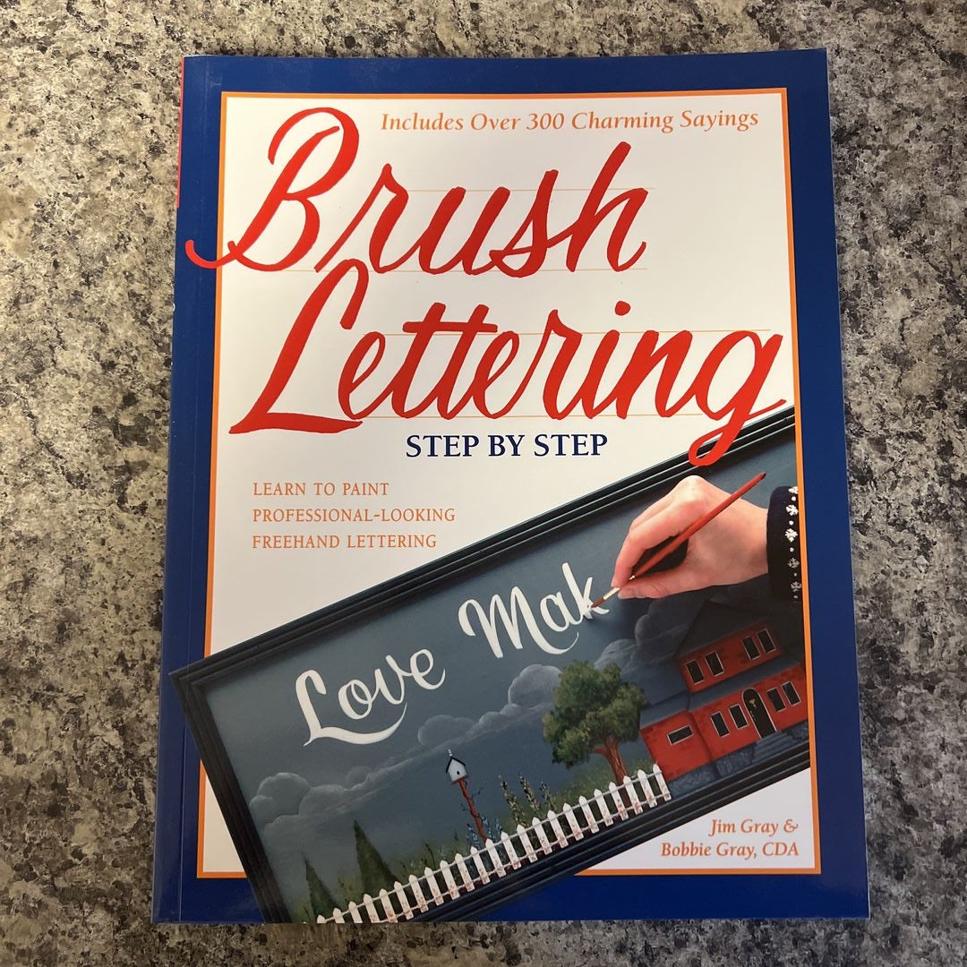 Brush Lettering Step by Step by Bobbie Gray, Jim Gray