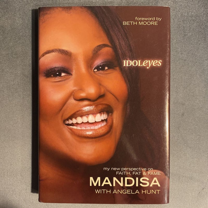 Idoleyes by Mandisa Hundley, Beth Moore, Angela Elwell Hunt