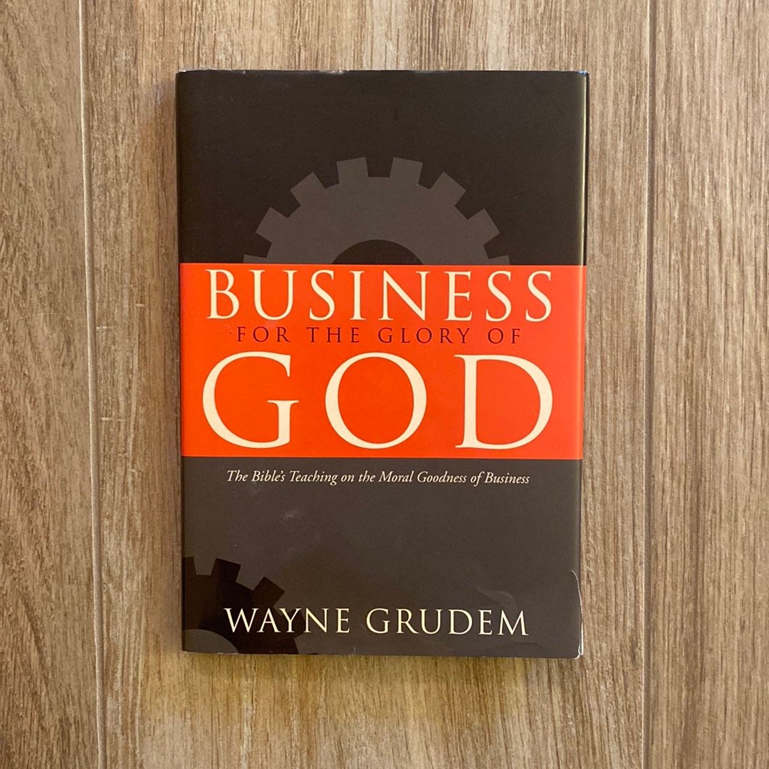 Business for the Glory of God by Wayne A. Grudem, Wayne Grudem