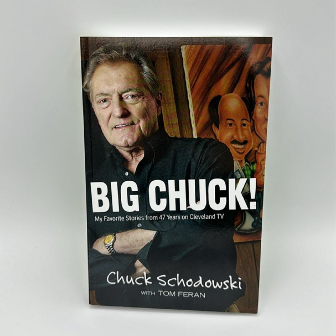 Big Chuck! by Chuck Schodowski