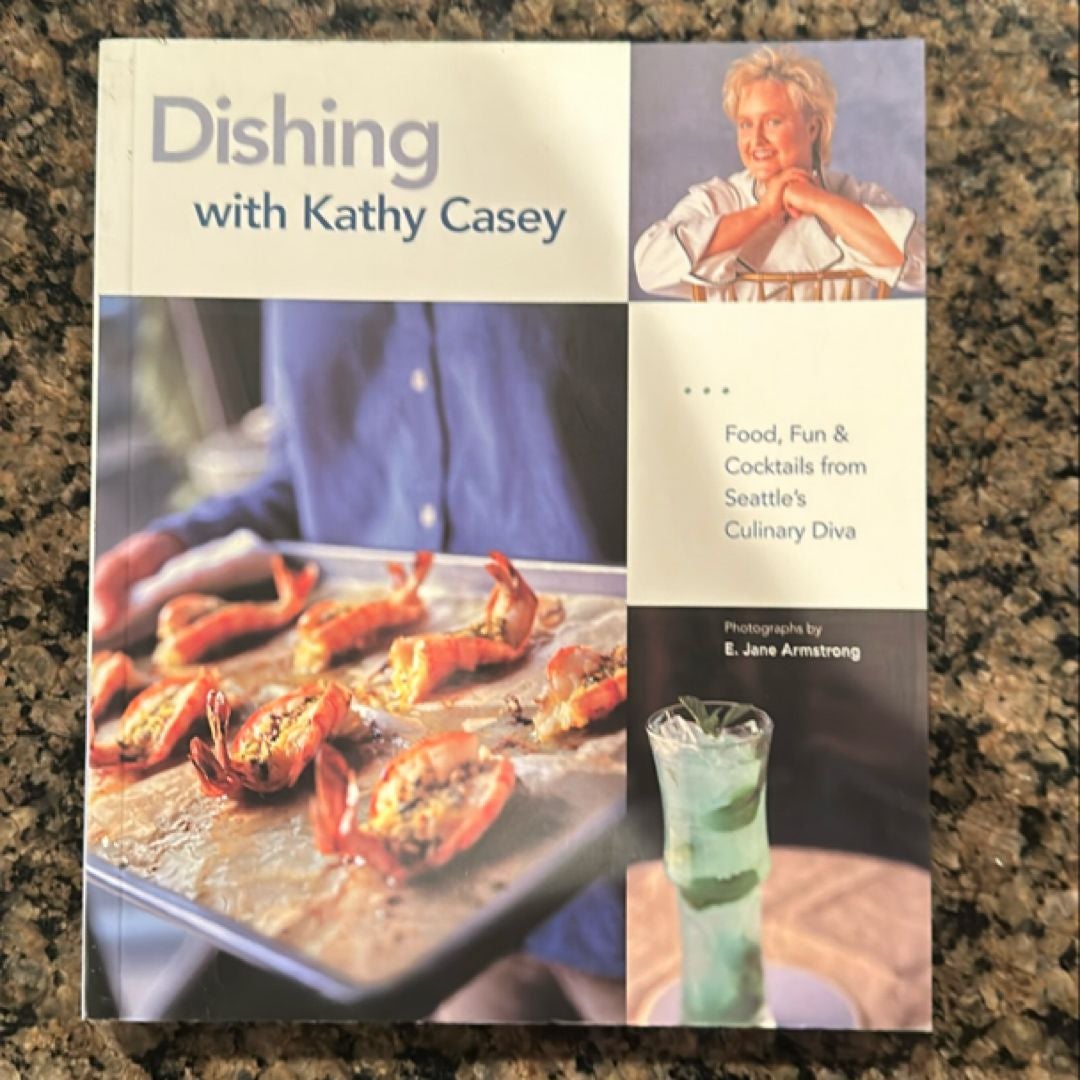 Dishing with Kathy Casey by Kathy Casey, E. Jane Armstrong