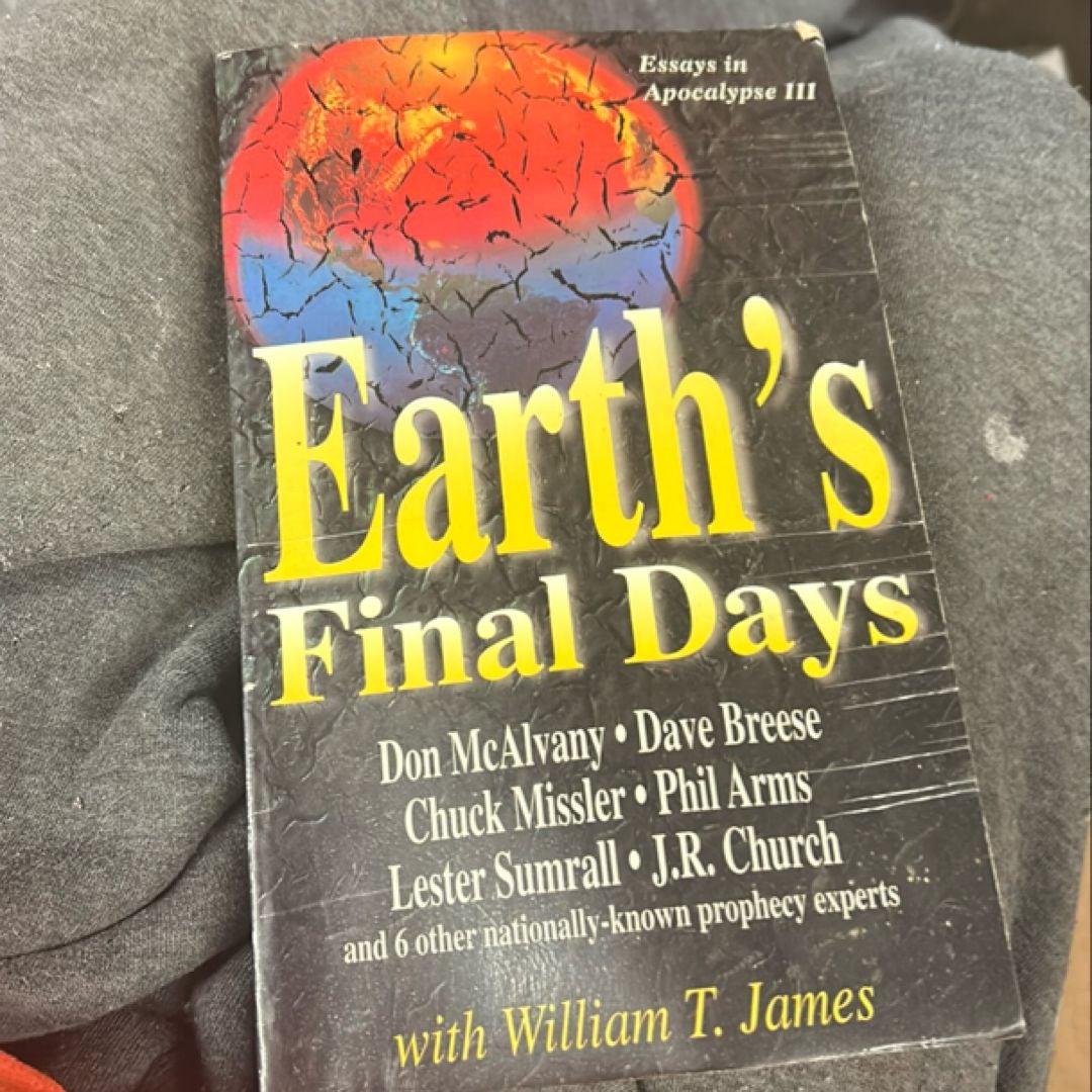 Earth's Final Days by William T. James, Don McAlvany, Dave Breese ...