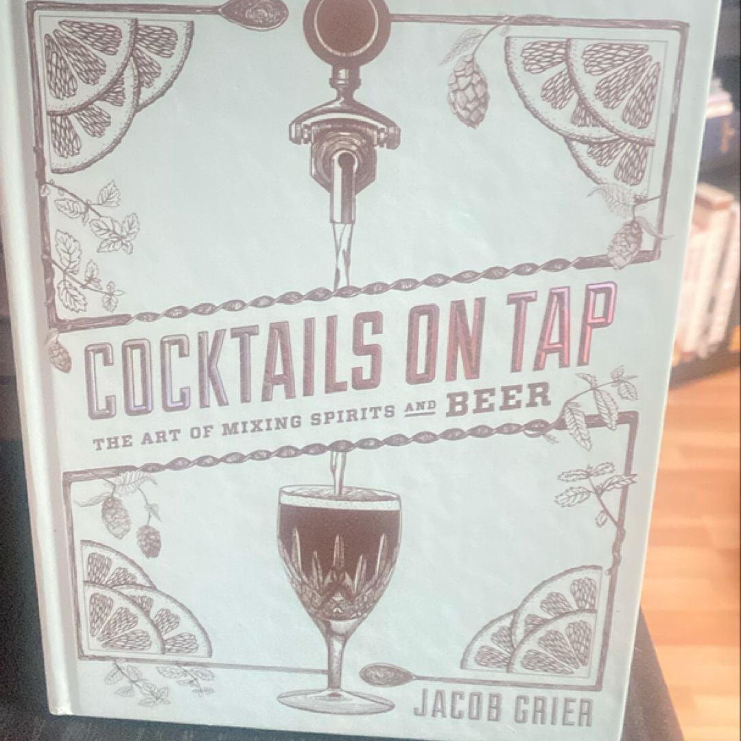 Cocktails on Tap by Jacob Grier, David Reamer, Stephen Beaumont