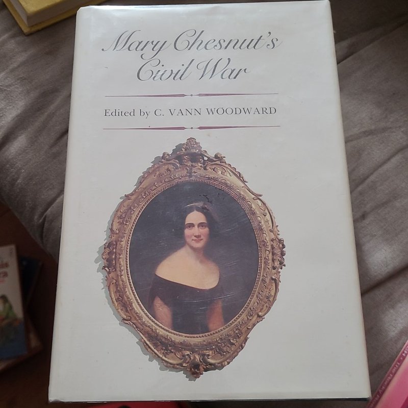 Mary Chesnut's Civil War by Mary Boykin Miller Chesnut