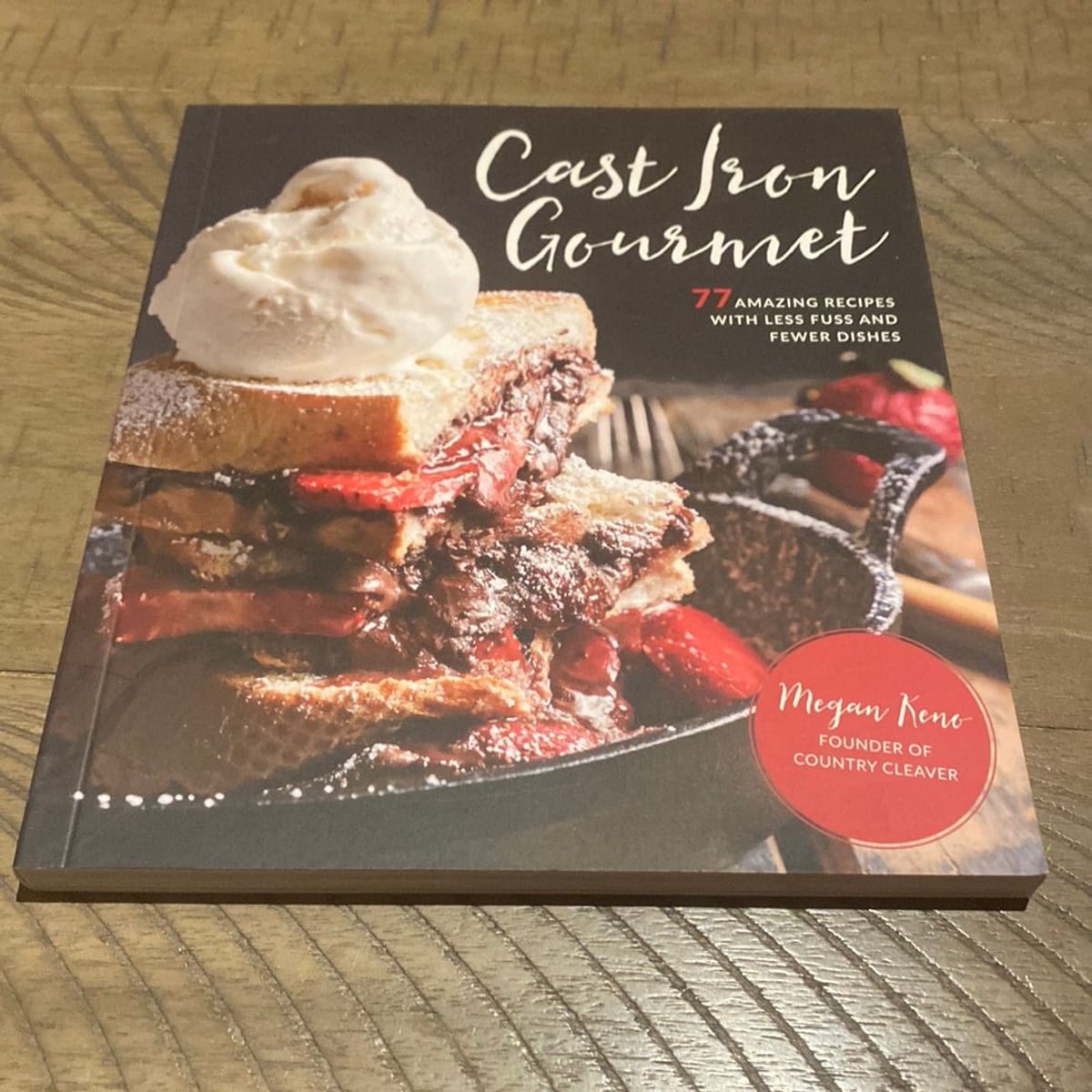 Cast Iron Gourmet by Megan Keno