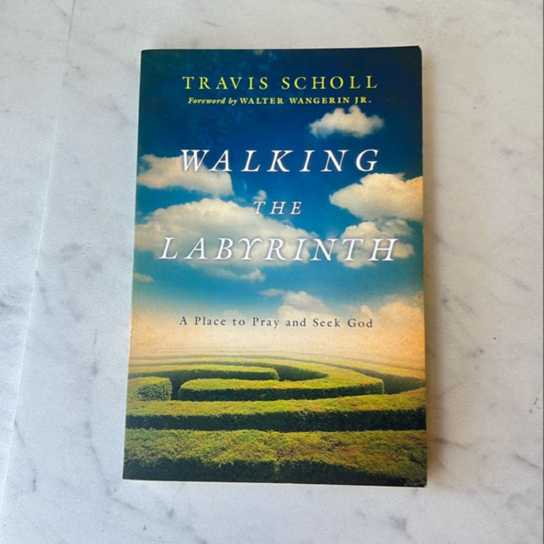 Walking the Labyrinth by Travis Scholl, Walter Wangerin