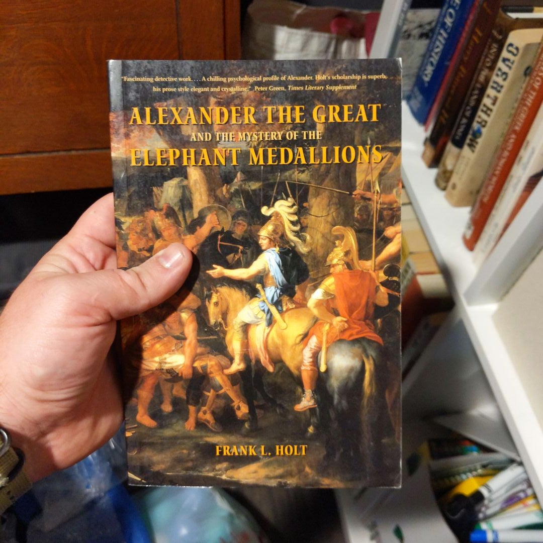 Alexander the Great and the Mystery of the Elephant Medallions by Frank ...