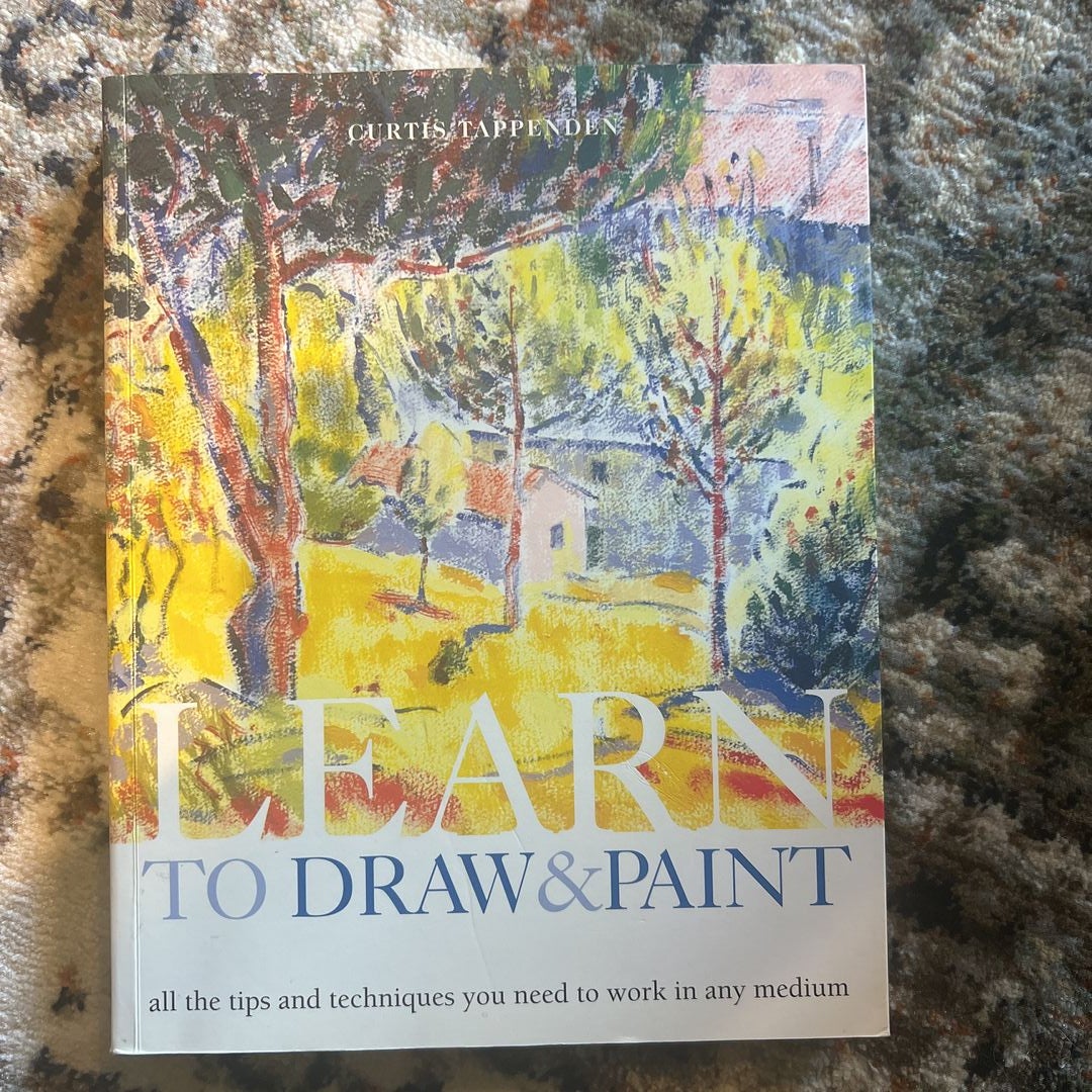Learn to Draw and Paint by Curtis Tappenden