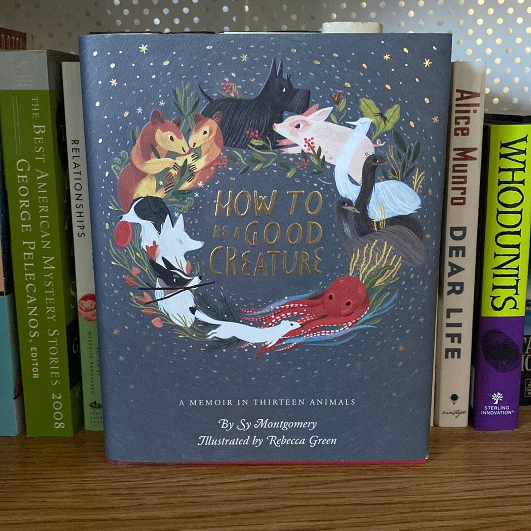 How to Be a Good Creature by Sy Montgomery, Hardcover | Pangobooks