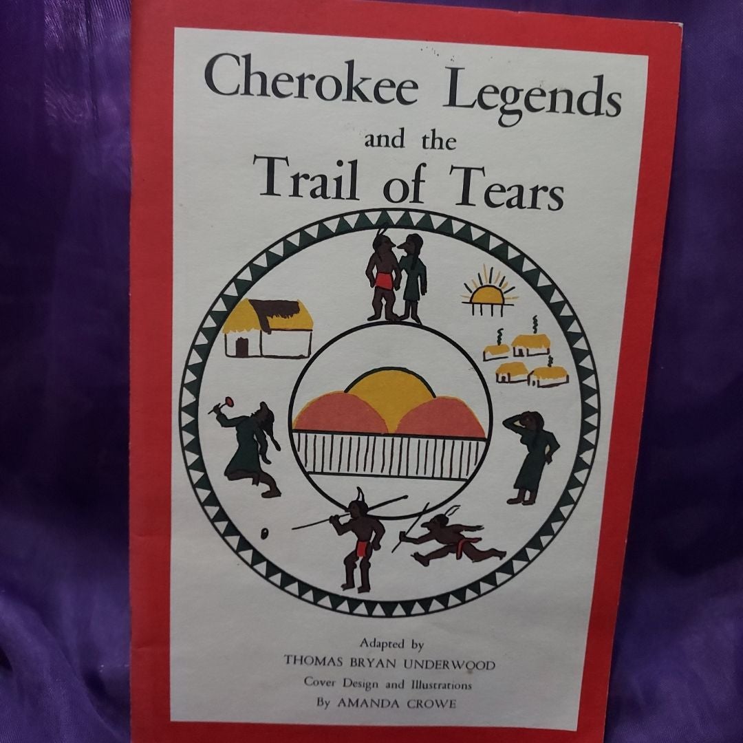 Cherokee Legends and the Trail of Tears by Thomas Bryan Underwood