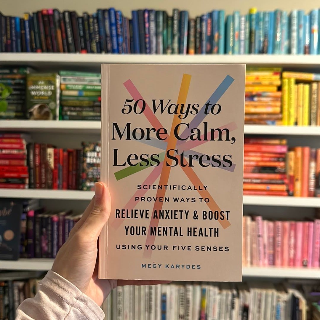 50 Ways to More Calm, Less Stress by Megy Karydes