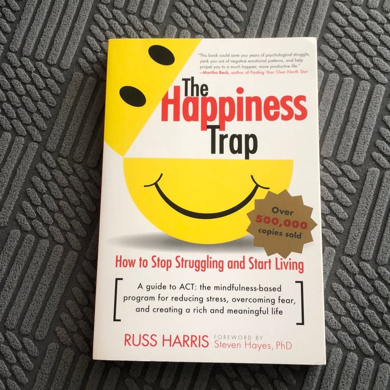 The Happiness Trap by Russ Harris; Steven C. Hayes (Foreword by ...