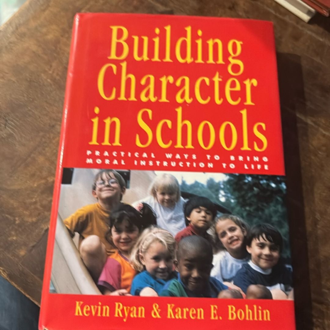 Building Character in Schools by Kevin A. Ryan, Karen E. Bohlin