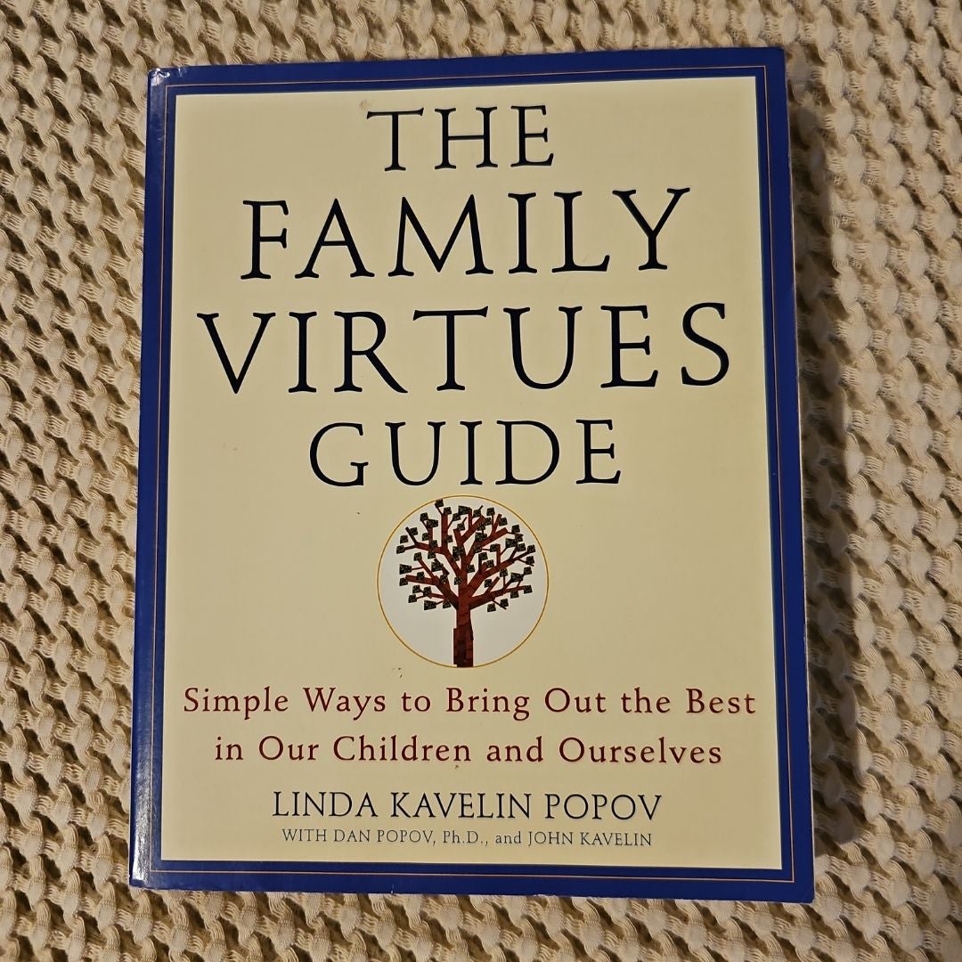 The Family Virtues Guide by Linda Kavelin Popov, Dan Popov, John Kavelin
