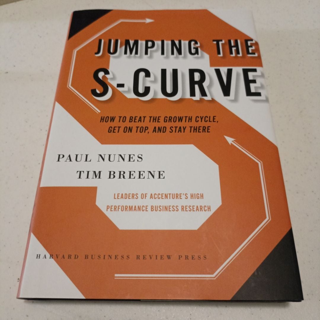 Jumping the S-Curve by Paul F. Nunes, Tim Breene