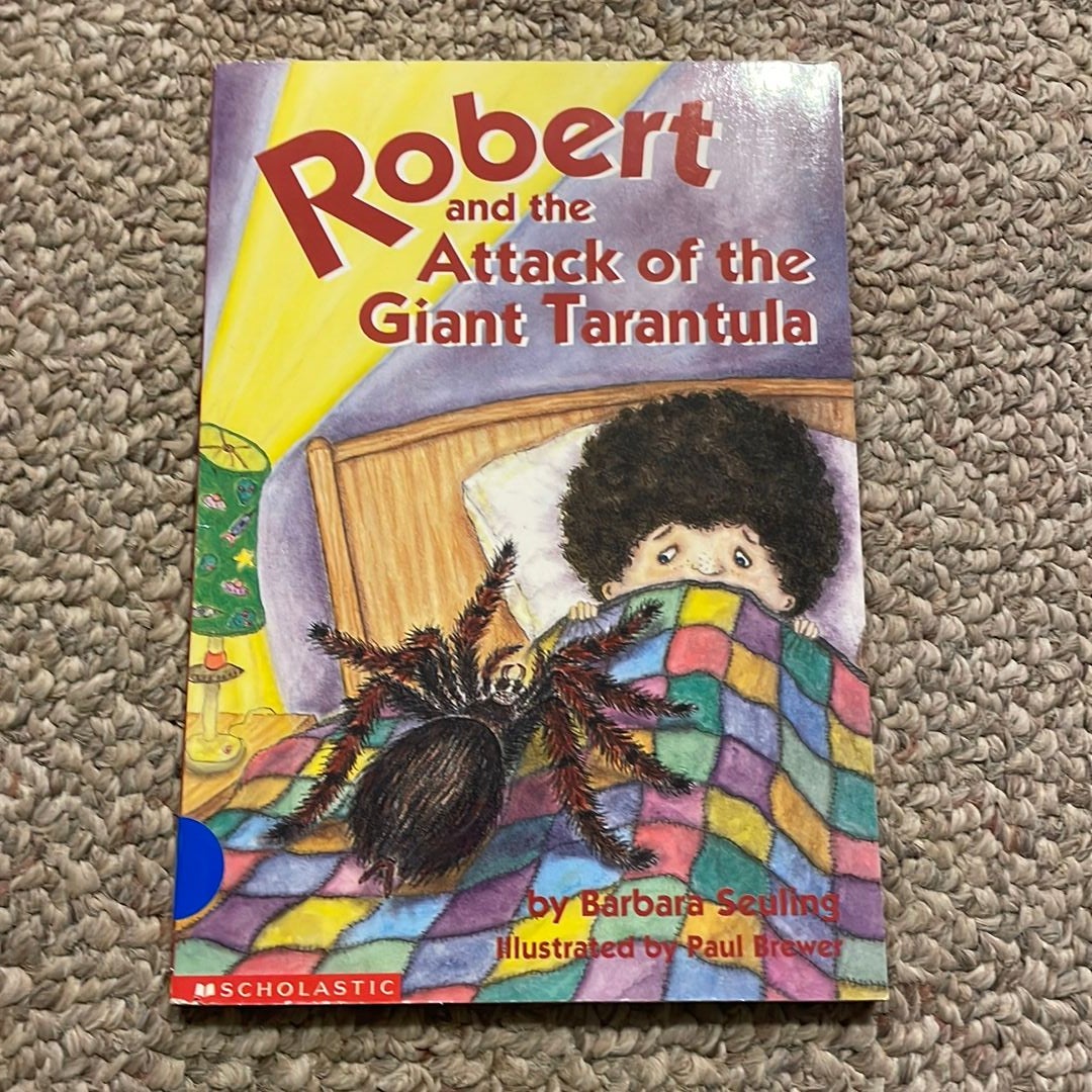 Robert and the Attack of the Giant Tarantula by Barbara Seuling