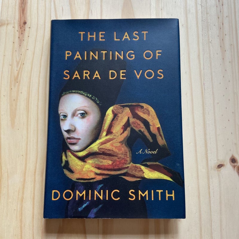 The Last Painting of Sara de Vos by Dominic Smith, Hardcover | Pangobooks