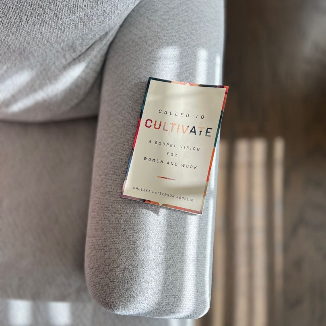 Called to Cultivate by Chelsea Patterson Sobolik