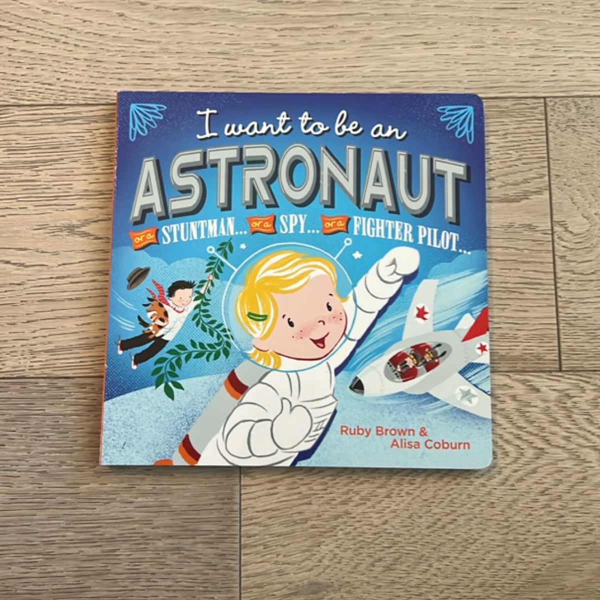 I Want to Be ... an Astronaut by Ruby Brown