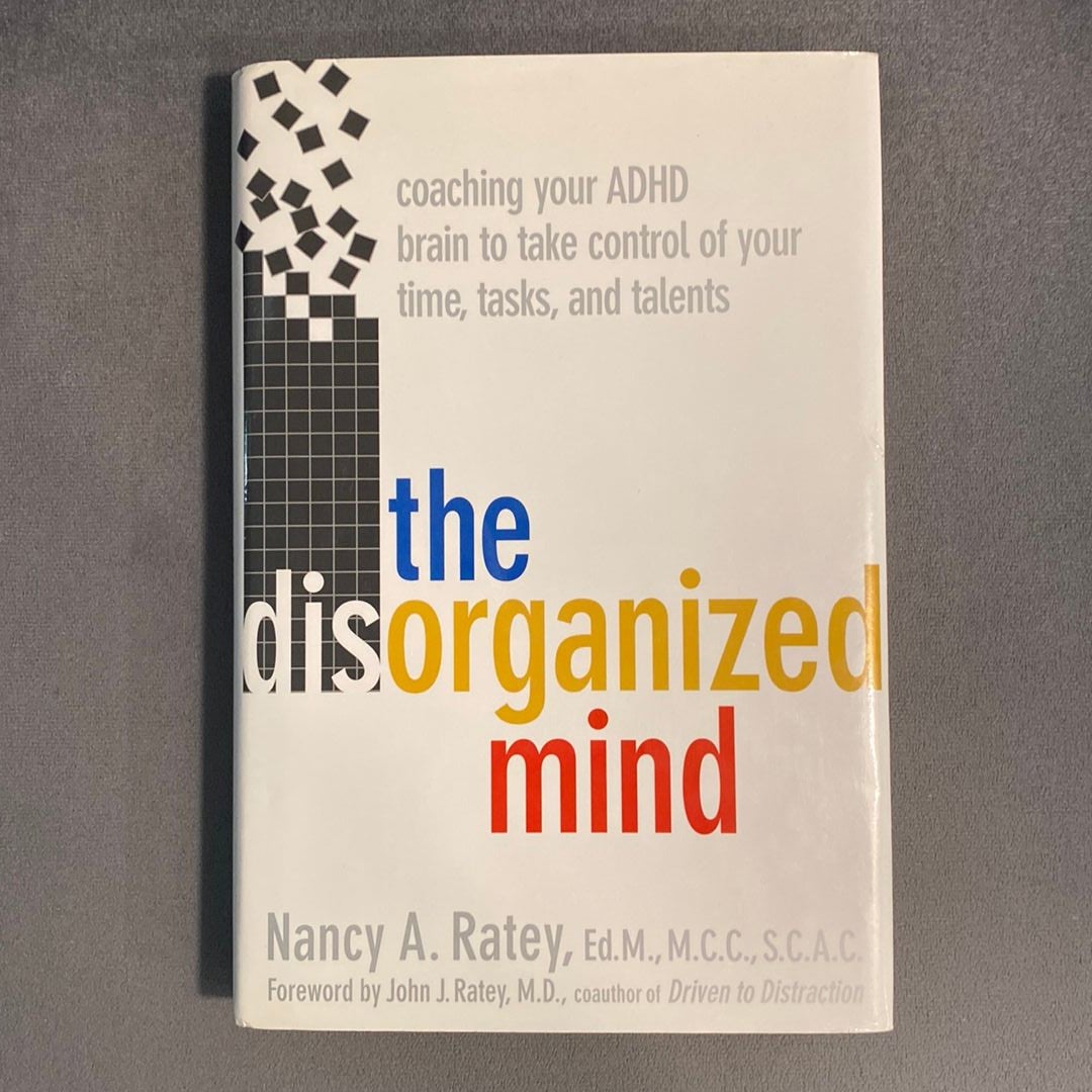 The Disorganized Mind by Nancy A. Ratey