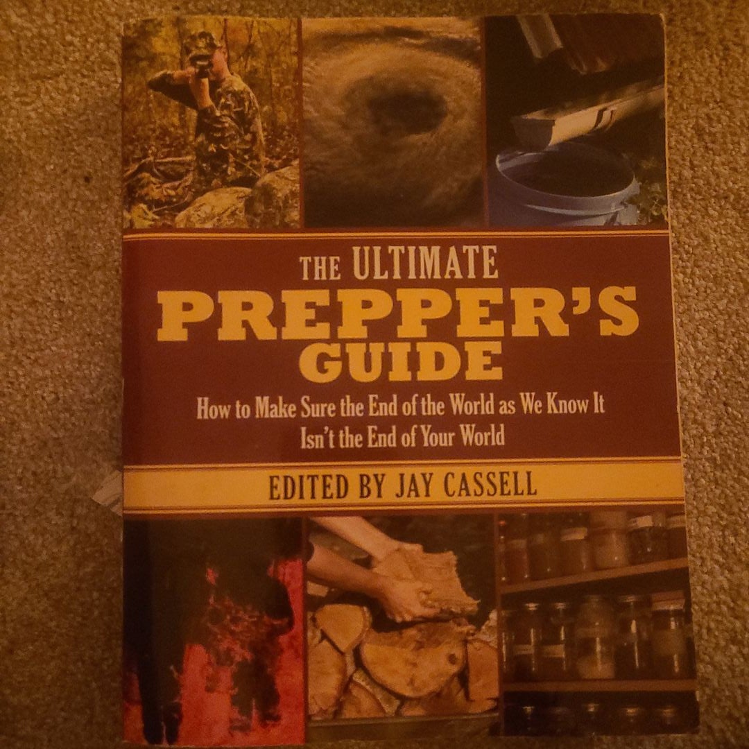 The Ultimate Prepper's Guide by Jay Cassell