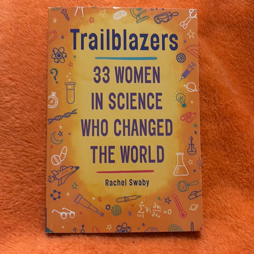 Trailblazers: 33 Women in Science Who Changed the World by Rachel Swaby