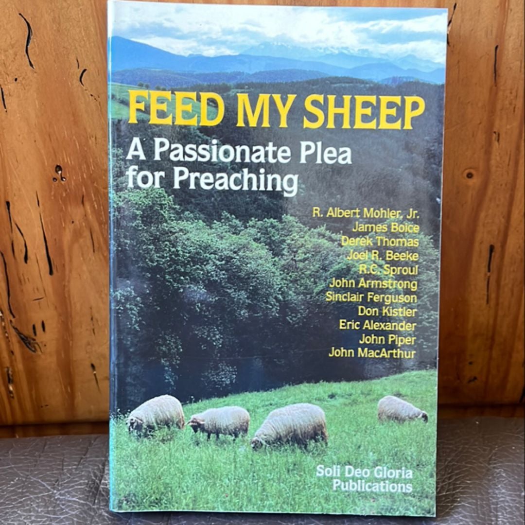 Feed My Sheep by R. Albert Mohler, John H. Armstrong, Sinclair Ferguson ...