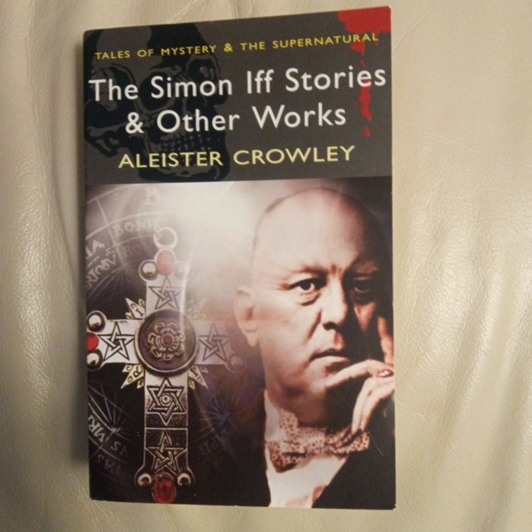 The Simon Iff Stories and Other Works by Aleister Crowley, William ...