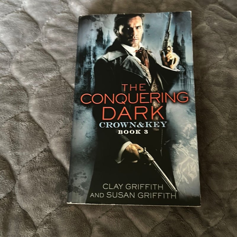 The Conquering Dark: Crown and Key by Clay Griffith, Susan Griffith