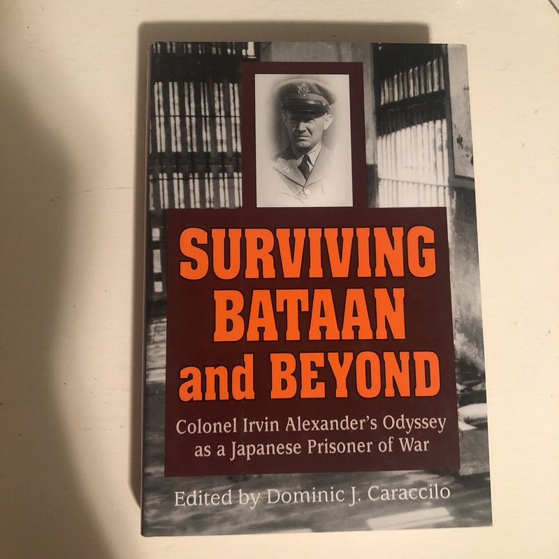 Surviving Bataan and Beyond by Dominic J. Caraccilo